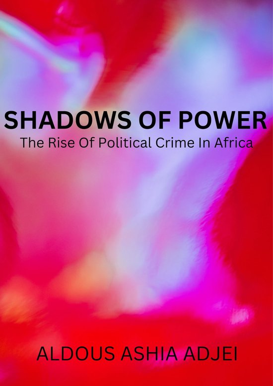 SHADOWS OF POWER (ebook), Aldous Adjei | 1230006397104 | Boeken | bol.com