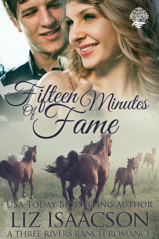 Three Rivers Ranch Romance 11 - Fifteen Minutes of Fame (ebook), Liz ...