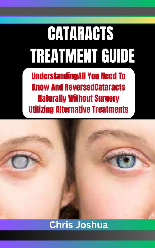 CATARACTS TREATMENT GUIDE (ebook), Chris Joshua | 1230006414610 ...