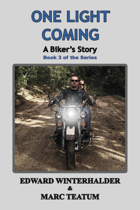 A Biker's Story 3 - One Light Coming: A Biker's Story (Book 3 Of The ...