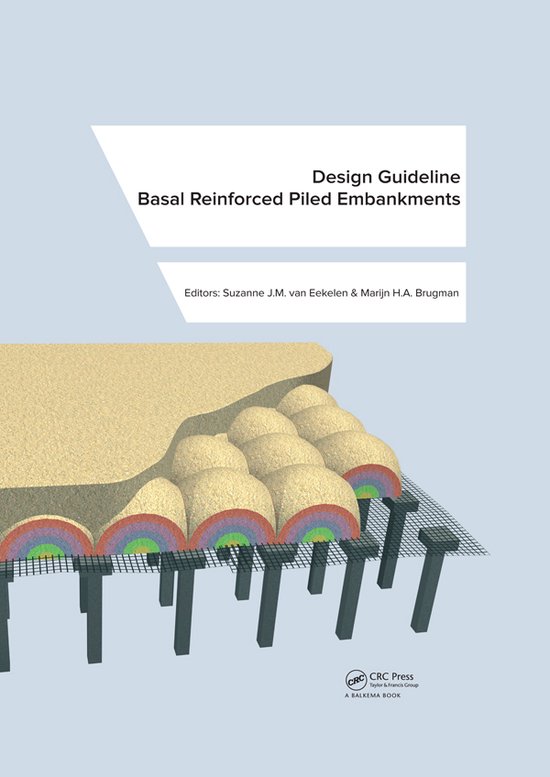 Design Guideline Basal Reinforced Piled Embankments, Eekelen, Suzanne J ...