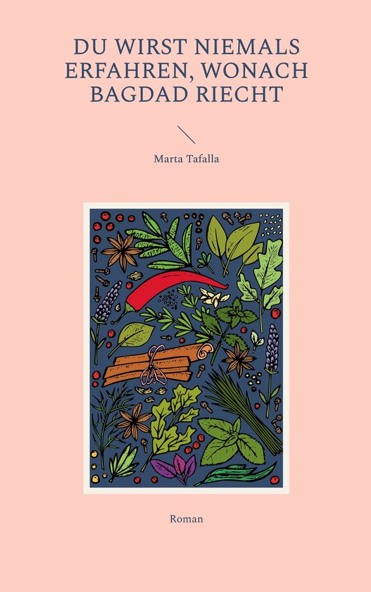 Du wirst niemals erfahren, wonach Bagdad riecht (ebook), Marta Tafalla | 9783757834777... | bol.com