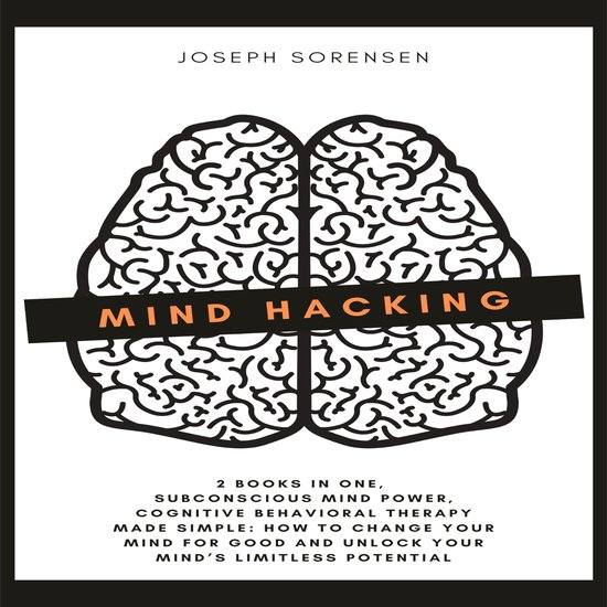 Mind Hacking: 2 Books in One, Subconscious mind power, Cognitive ...