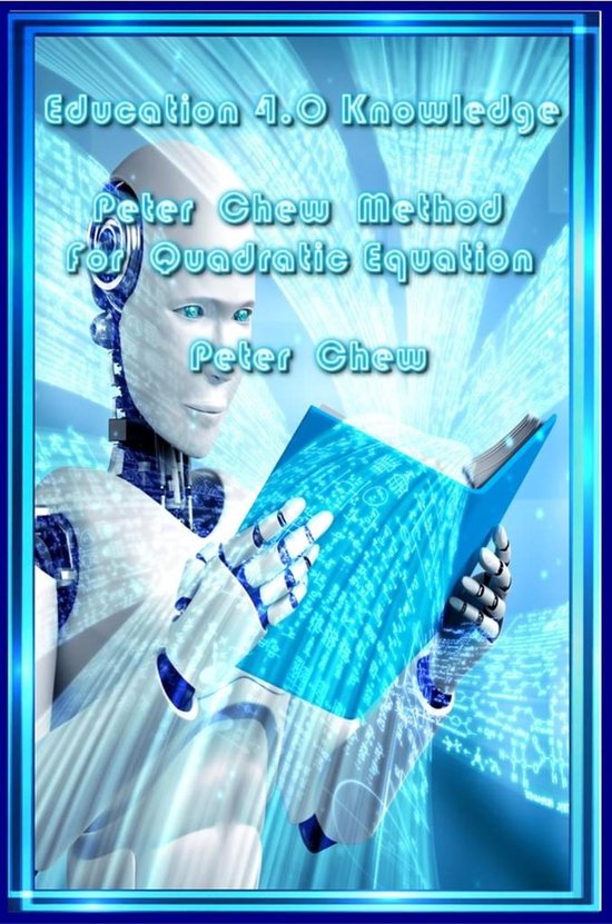 Education 4.0 Knowledge. Peter Chew Method For Quadratic Equation (ebook), Peter Chew... | bol.com
