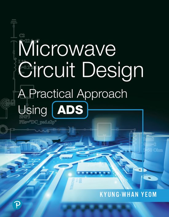 Microwave Circuit Design using ADS A Pr | 9780134086781 | Kyung-Whan Yeom | Boeken | bol.com