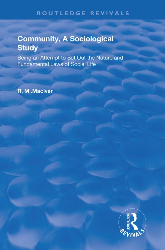 Routledge Revivals- Community, A Sociological Study, Robert M. Maciver ... Routledge Revivals- Community, A Sociological Study, Robert M. Maciver ...