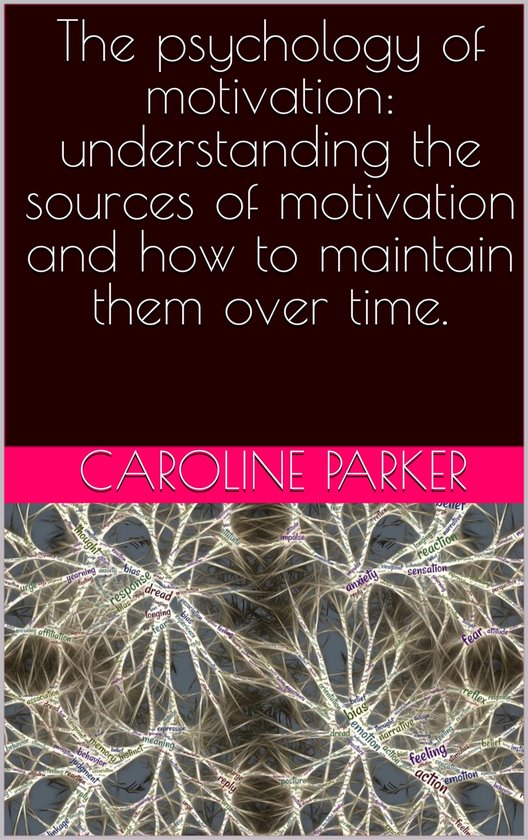 The psychology of motivation: understanding the sources of motivation ...