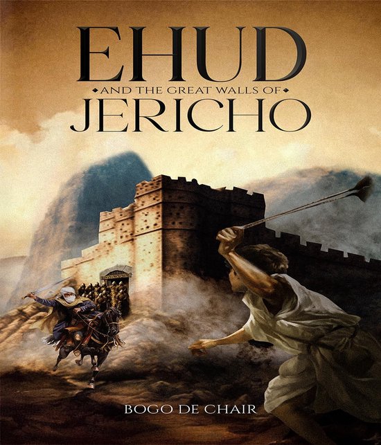 Ehud and the Great Walls of Jericho (ebook), Bogo de Chair | 9781915942661 | Boeken | bol