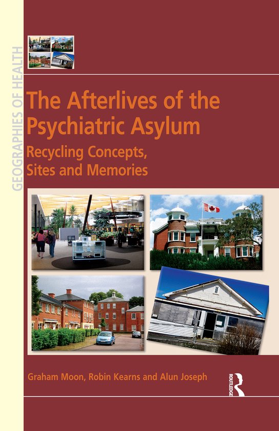 Geographies of Health Series-The Afterlives of the Psychiatric Asylum ...