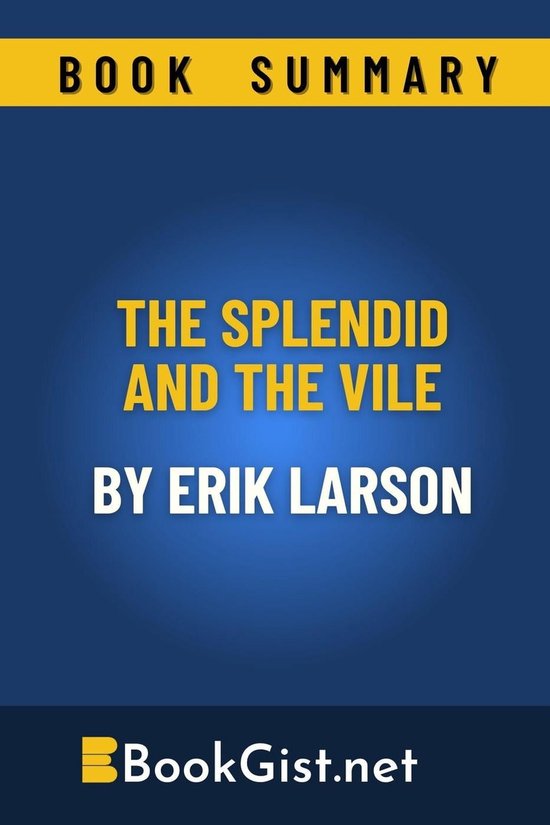 Quick Gist - Summary: The Splendid and the Vile by Erik Larson (ebook ...