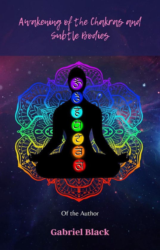 Awakening of the Chakras and Subtle Bodies (ebook), Gabriel Black ...