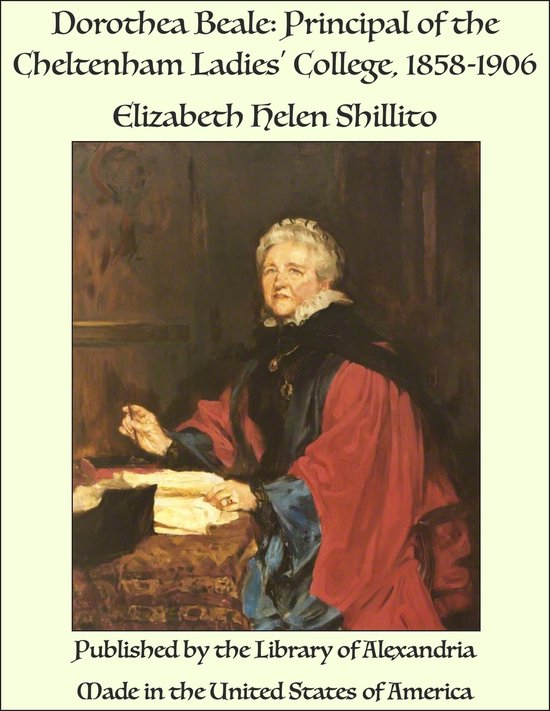 Dorothea Beale: Principal of the Cheltenham Ladies' College, 1858-1906 ...