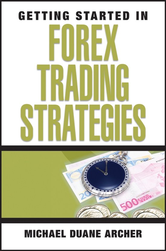 Getting Started In Forex Trading Strategies, Michael D. Archer ...