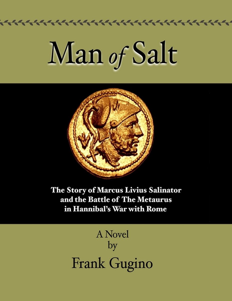 Man of Salt: The Story of Marcus Livius Salinator and the Battle of the ...