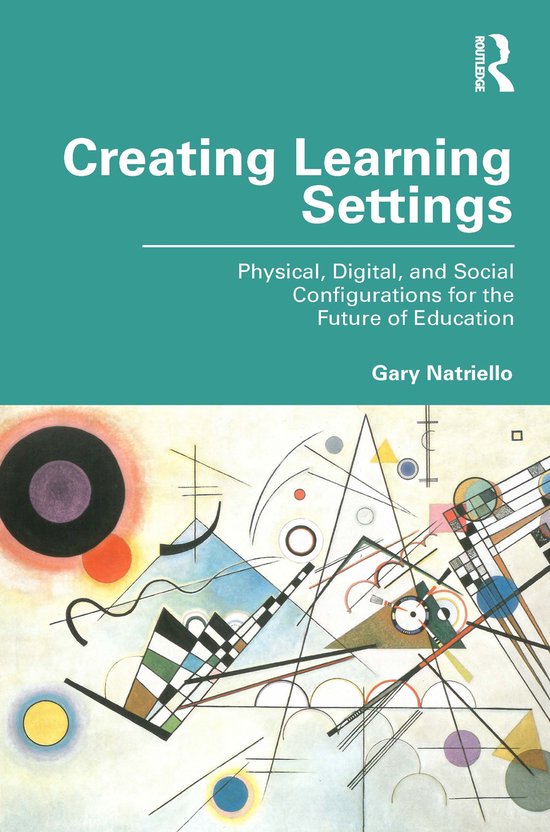 Creating Learning Settings, Gary Natriello | 9781032071169 | Boeken | bol