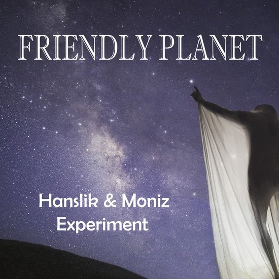 Hanslik & Moniz Experiment - Friendly Planet (CD), Hanslik & Moniz ...