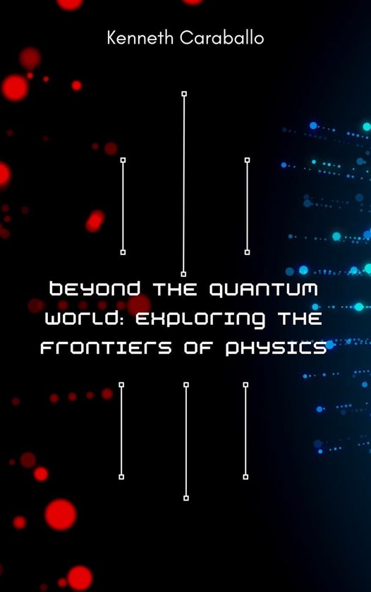 Beyond the Quantum World: Exploring the Frontiers of Physics (ebook ...