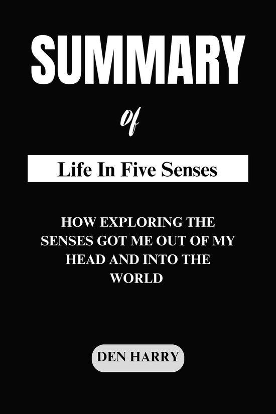 SUMMARY OF LIFE IN FIVE SENSES ebook DEN HARRY 1230006365738 summary-of-life-in-five-senses-ebook-den-harry-1230006365738