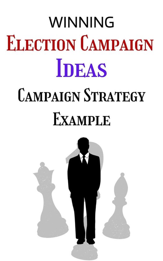 Election Campaign Ideas: Campaign Strategy Example (ebook), victor ...