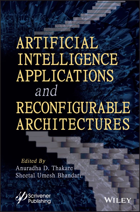 Artificial Intelligence Applications and Reconfigurable Architectures | 9781119857297... | bol