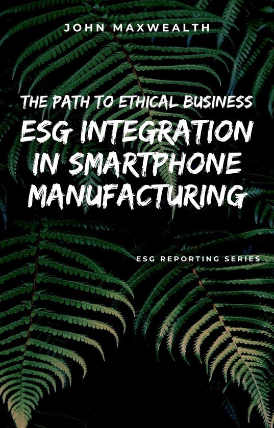 ESG series books - ESG Integration in Smartphone Manufacturing - The Path to Ethical... | bol