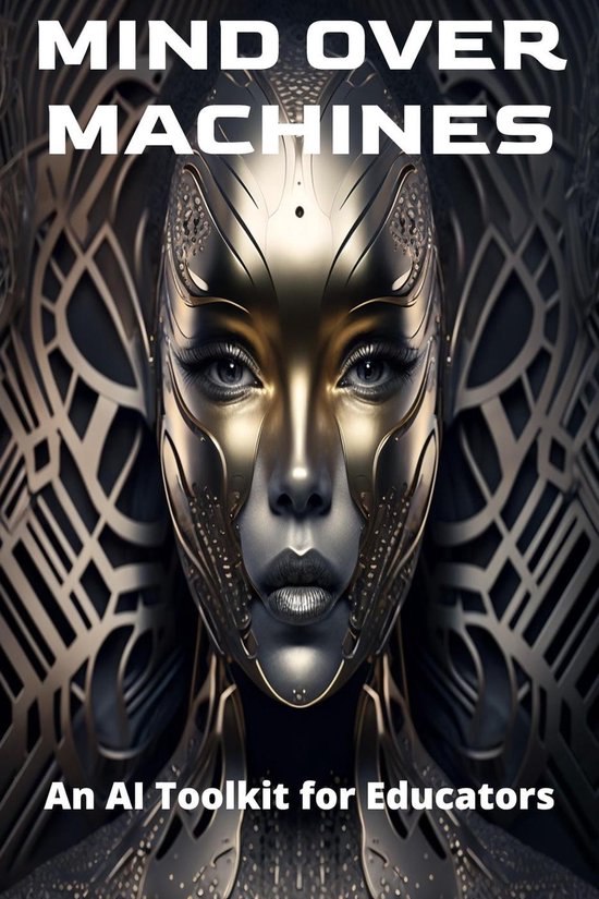 Mind Over Machines - Mind Over Machines. An A.I Toolkit for Educators (ebook),... | bol.com
