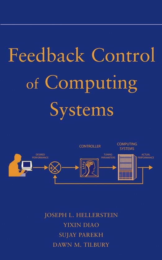 Feedback Control Of Computing Systems, Joseph L. Hellerstein ...