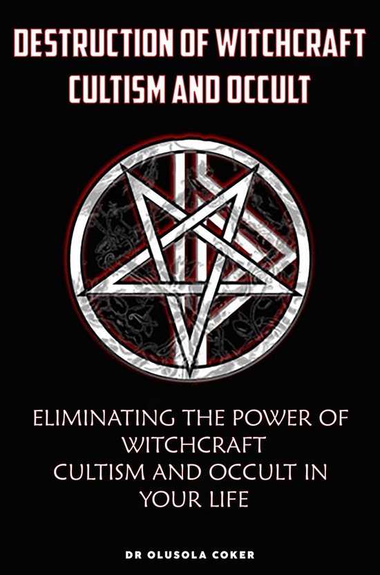Destruction of Witchcraft, Cultism and Occult (ebook), Dr.Olusola Coker |... | bol.com