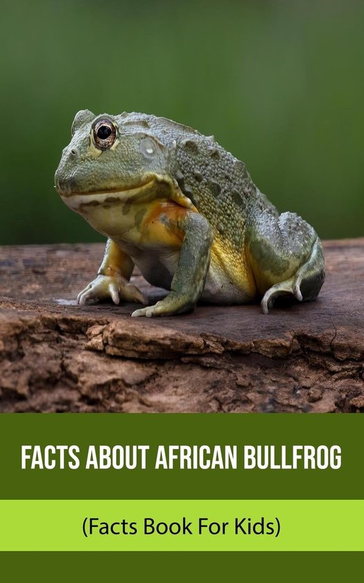 Facts About African Bullfrog (Facts Book For Kids) (ebook), Geneva ...