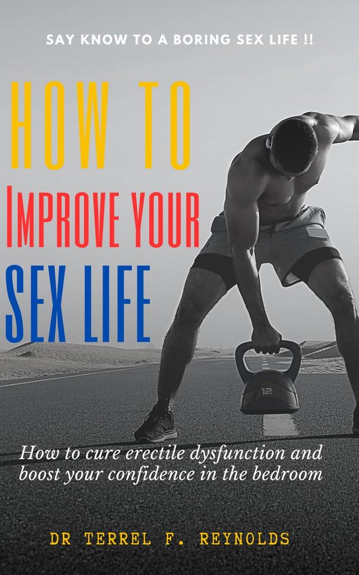 How To Improve Your Sex Life Ebook Dr Terrel F Reynolds