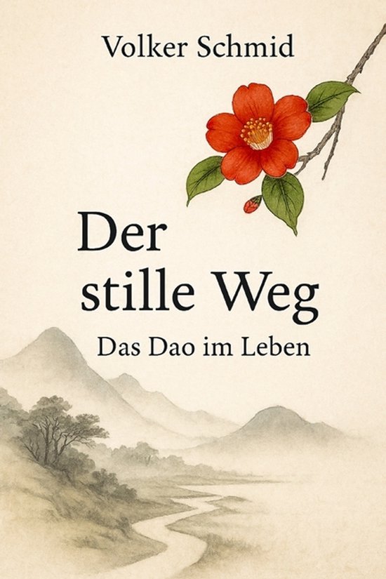 Der stille Weg - Das Dao im Leben, Volker Rudolf Schmid | 9798242581975 ...