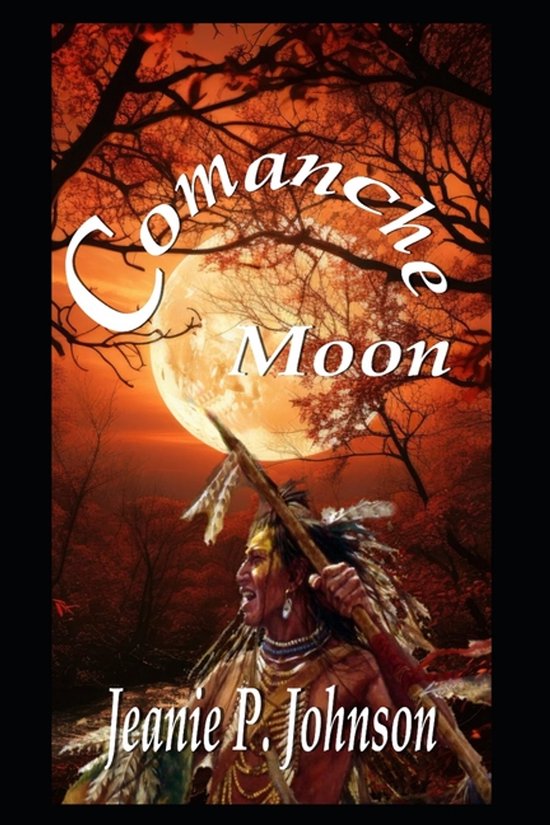 Comanche Moon, Jeanie P Johnson | 9798241857736 | Boeken | bol