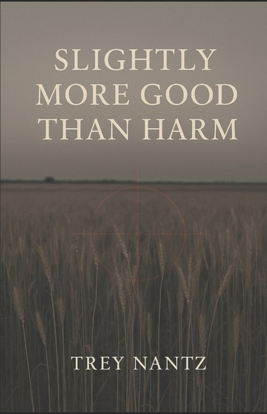 Slightly More Good Than Harm, Trey Nantz | 9798993538006 | Boeken | bol