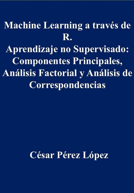 MACHINE LEARNING - Machine Learning a través de R. Aprendizaje no ...