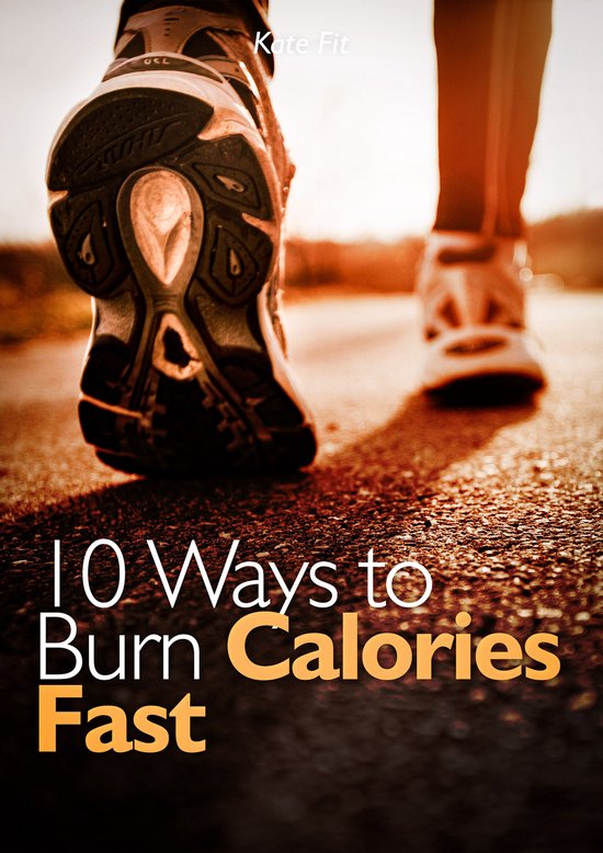 10 Ways to Burn Calories Fast (ebook), Kate Fit | 1230007225956 ...