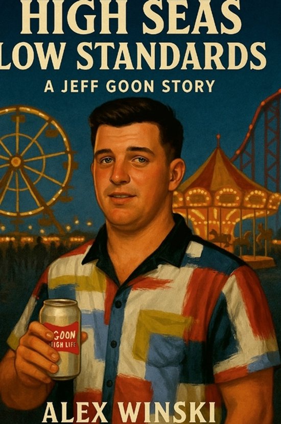 High Seas Low Standards A Jeff Goon Story, Alex Winski | 9781257034871 ...