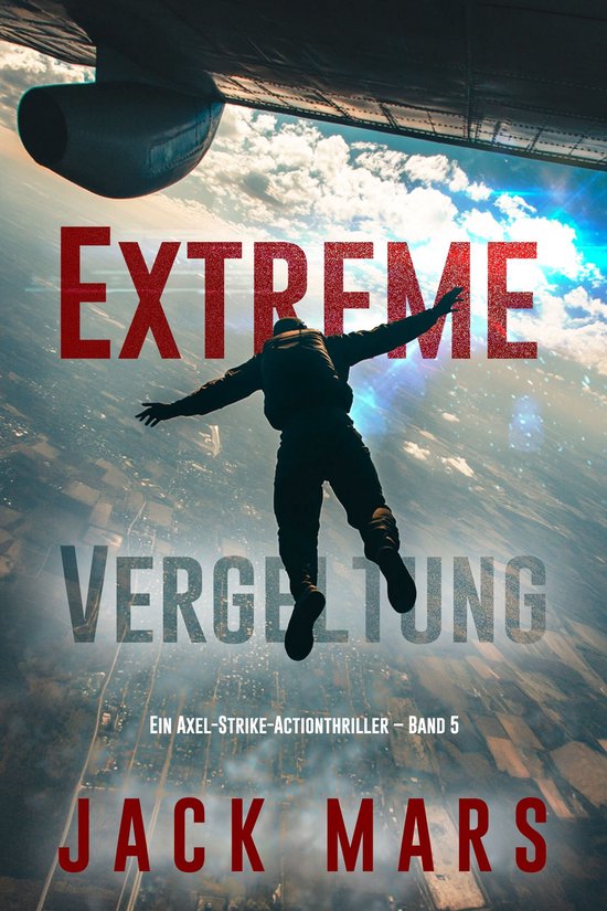 Ein Axel-Strike-Actionthriller 5 - Extreme Vergeltung (Ein Axel-Strike ...