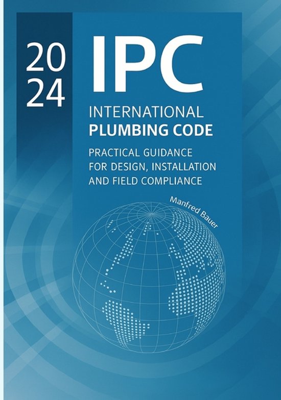 Code Companion- 2024 IPC Plumbing Code Practical Guide, Manfred Bauer ...