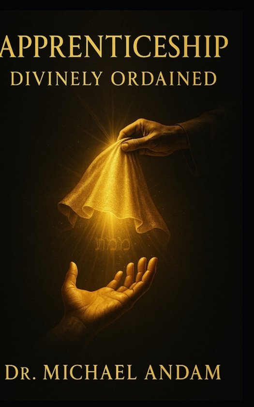 Apprenticeship -Divinely Ordained, Michael Andam | 9798275395358 ...