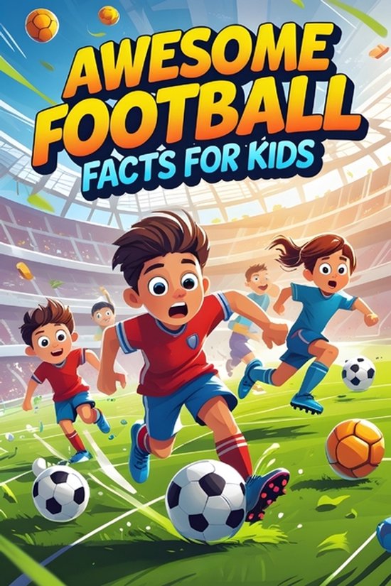 Awesome Football Facts for Kids, Anotoine Clerck | 9798274445832 ...