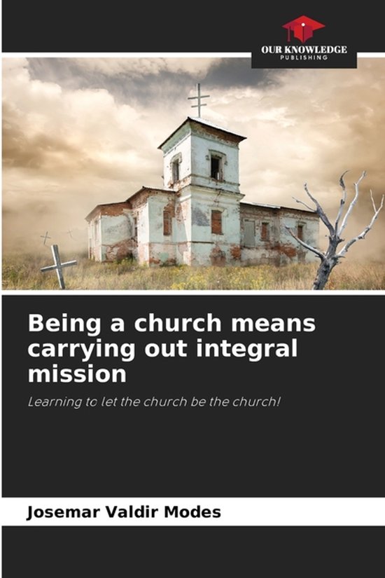 Being a church means carrying out integral mission | 9786209442490 ...
