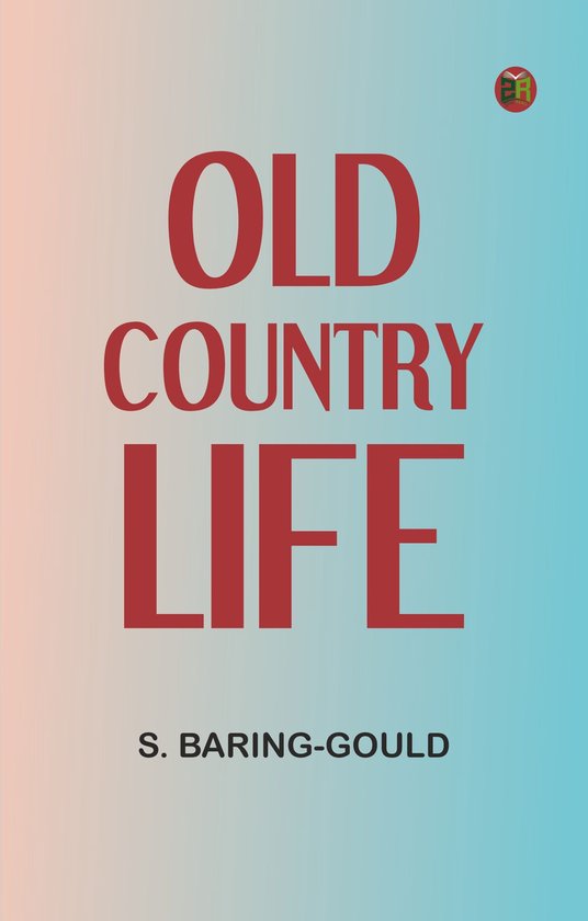 Old Country Life (ebook), S. Baring-Gould | 9789374329528 | Boeken | bol