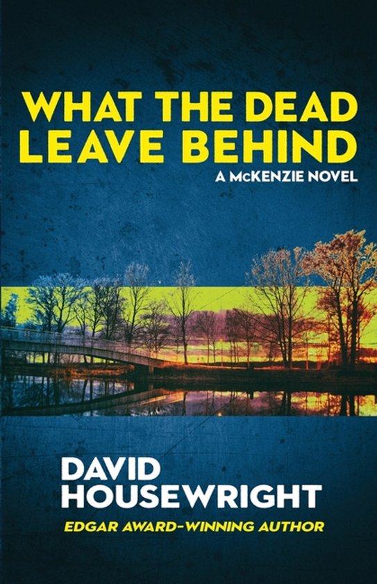 Mac McKenzie Novel- What the Dead Leave Behind, David Housewright ...