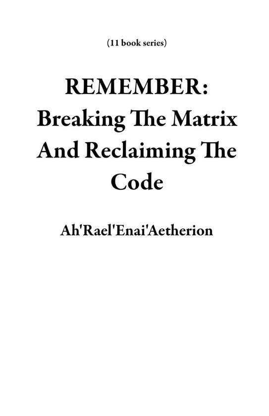 11 book series - REMEMBER: Breaking The Matrix And Reclaiming The Code (ebook),... | bol