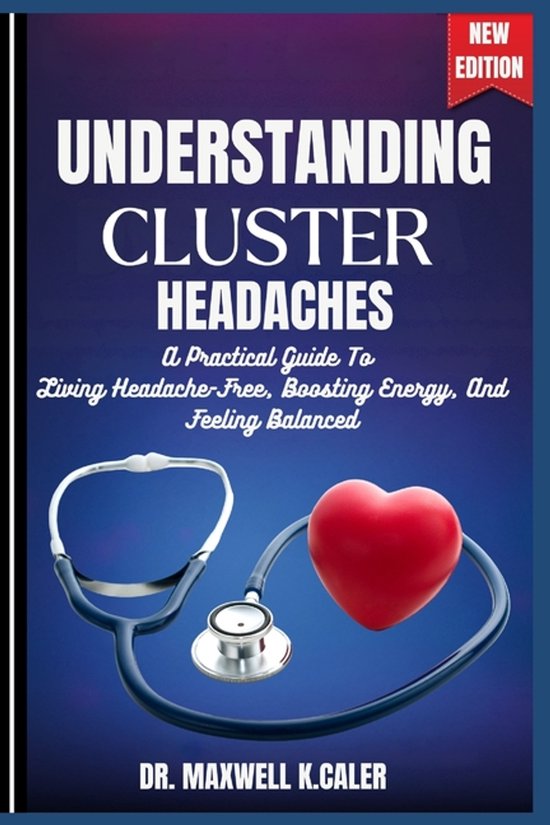Understanding Cluster Headaches, Maxwell K Caler | 9798272943224 ...