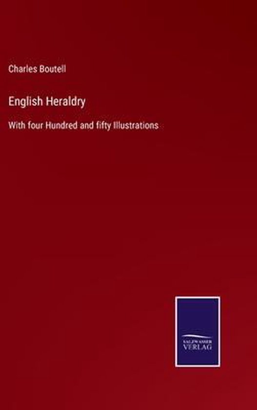 English Heraldry, Charles Boutell | 9783752521337 | Boeken | bol.com
