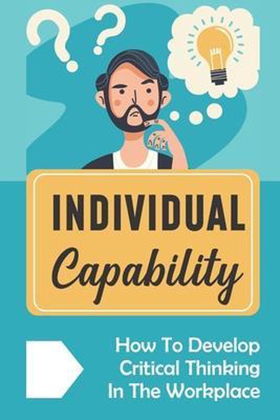 Individual Capability: How To Develop Critical Thinking In The ...