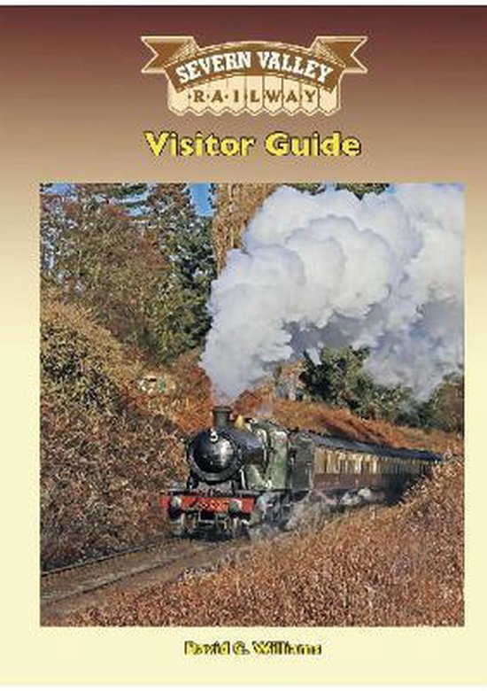 Severn Valley Railway Visitor Guide (10th Edition), David C. Williams ...