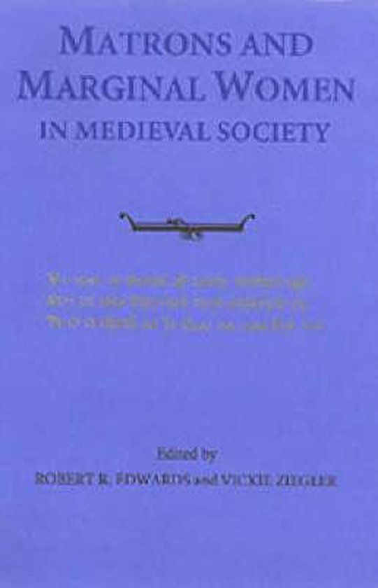 Matrons and Marginal Women in Medieval Society, Robert R. Edwards ...