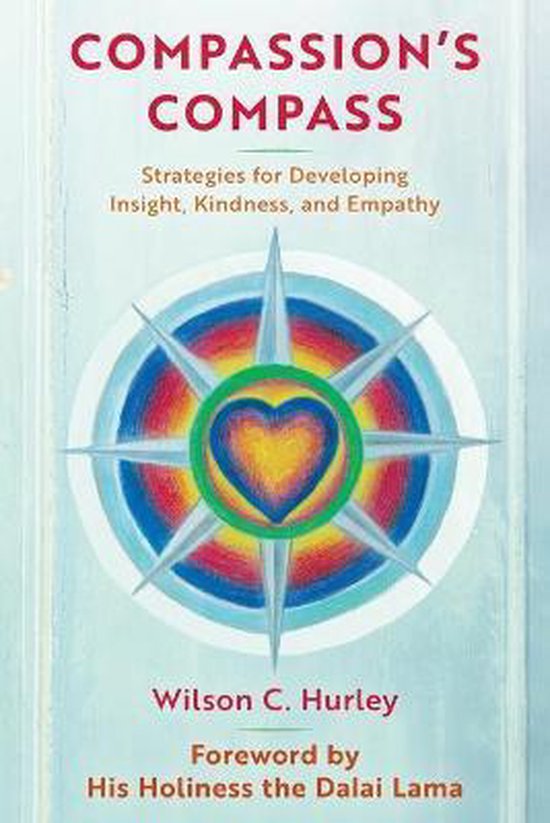 Compassion's Compass: Strategies for Developing Insight, Kindness, and ...